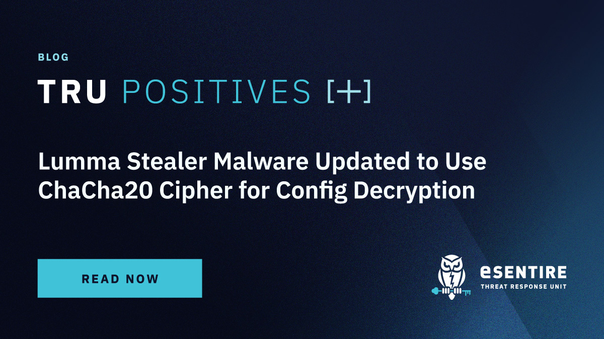 eSentire | Lumma Stealer Malware Updated to Use ChaCha20 Cipher for…