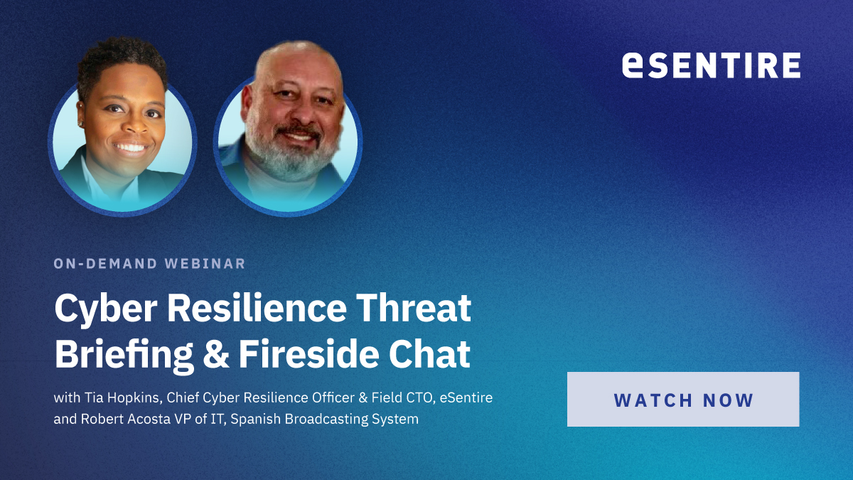 Webinar: Cyber Resilience Threat Briefing and Fireside Chat | eSentire