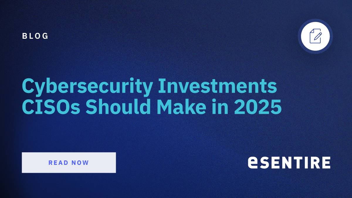 Cybersecurity Investments CISOs Should Make in 2025 | eSentire