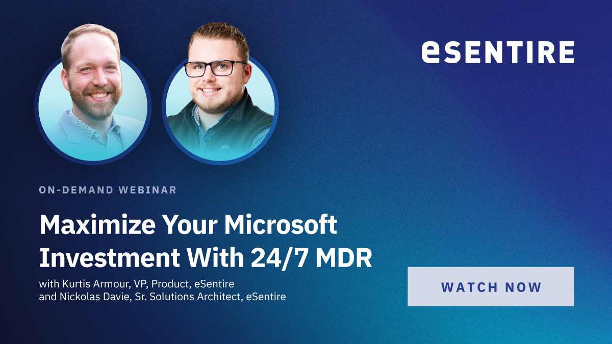 eSentire | Webinar: Maximize Your Microsoft Investment With 24/7 MDR
