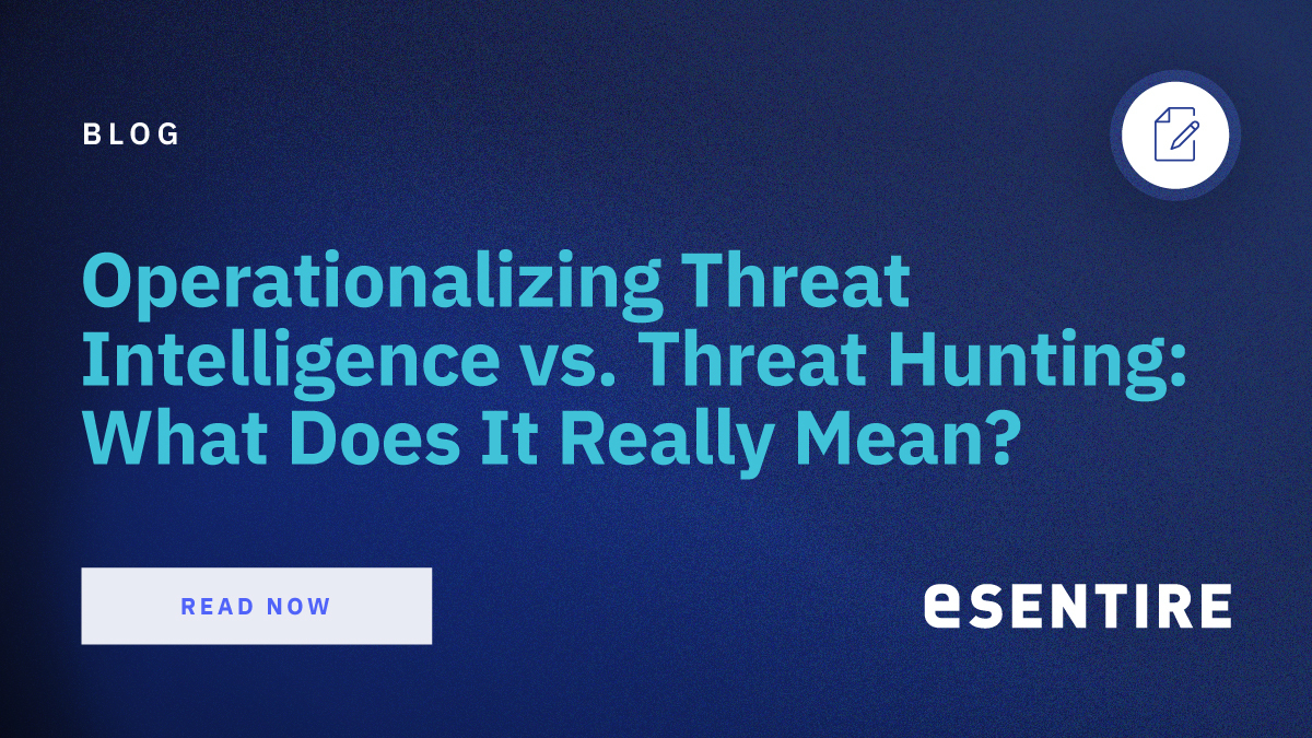 Esentire Operationalizing Threat Intelligence Vs Threat Hunting …