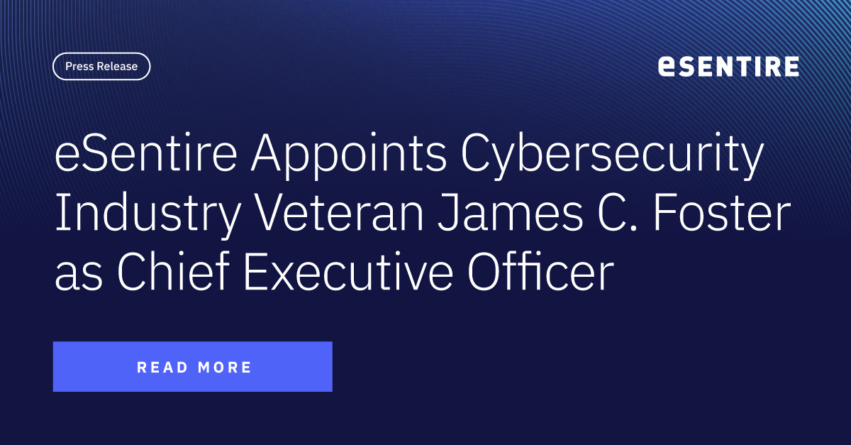 eSentire Appoints Cybersecurity Industry Veteran James C. Foster as ...